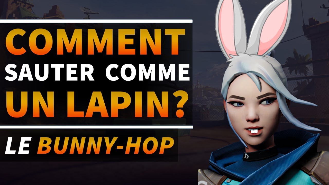 COMMENT BUNNY-HOP SUR VALORANT? DEVIENS UN VÉRITABLE LAPIN ! GUIDE ...