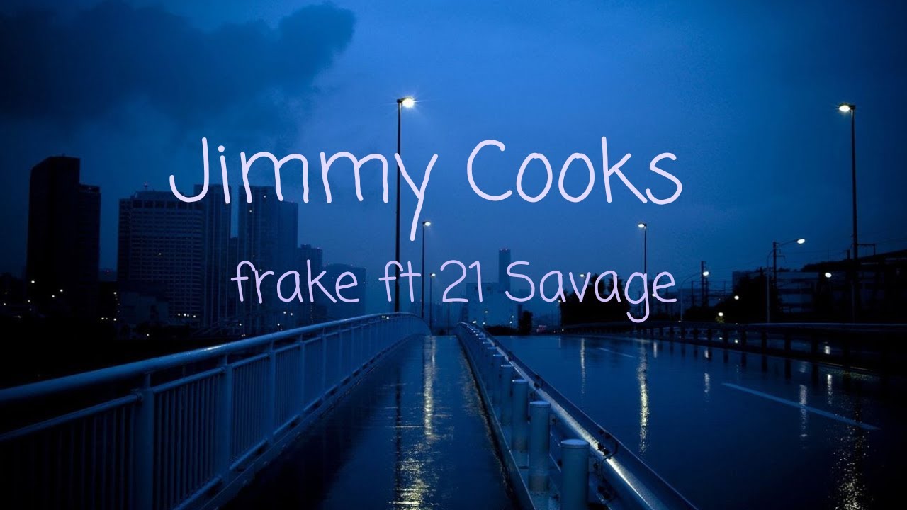 JIMMY COOKS BY DRAKE FT 21 SAVAGE - LYRICS VIDEO - YouTube