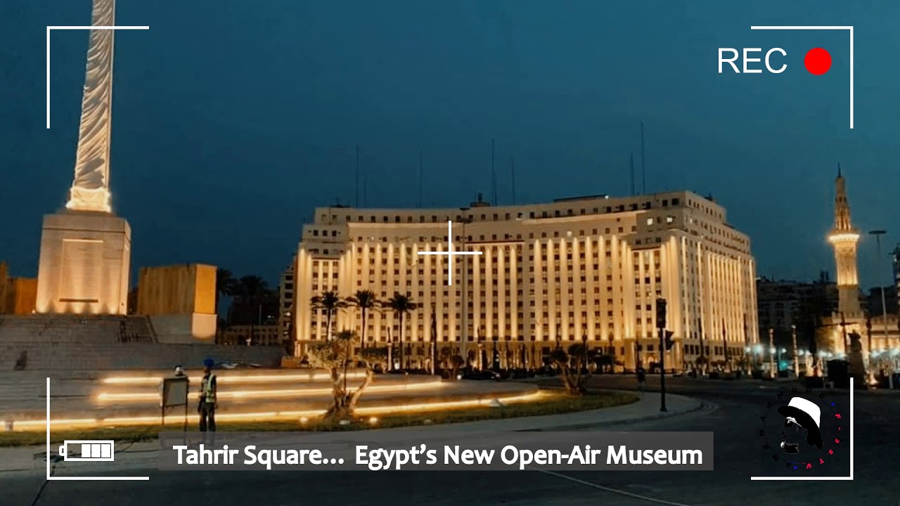 Tahrir Square… Egypt’s New Open-Air Museum - YouTube