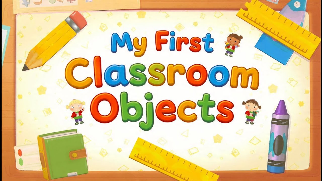 My First Classroom objects | Vocabulary for kids | Kids Educational ...