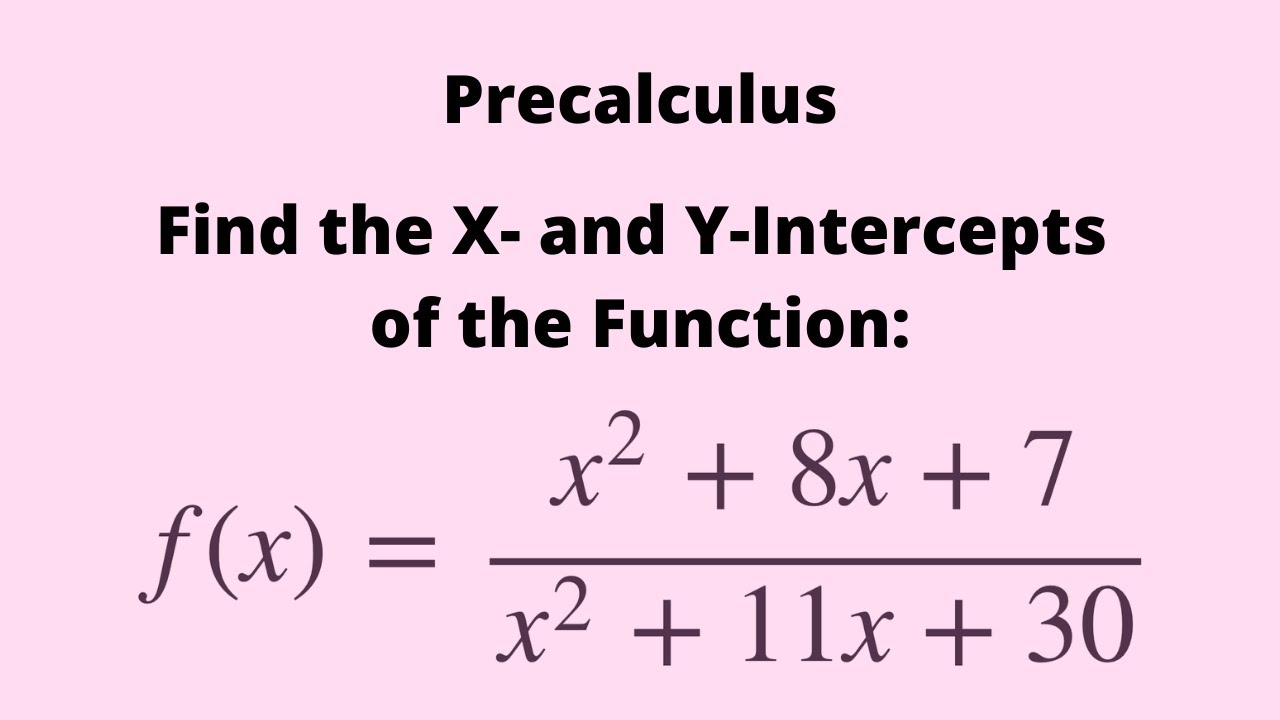 Precalculus: Finding the X- and Y-Intercepts for the Rational Function ...