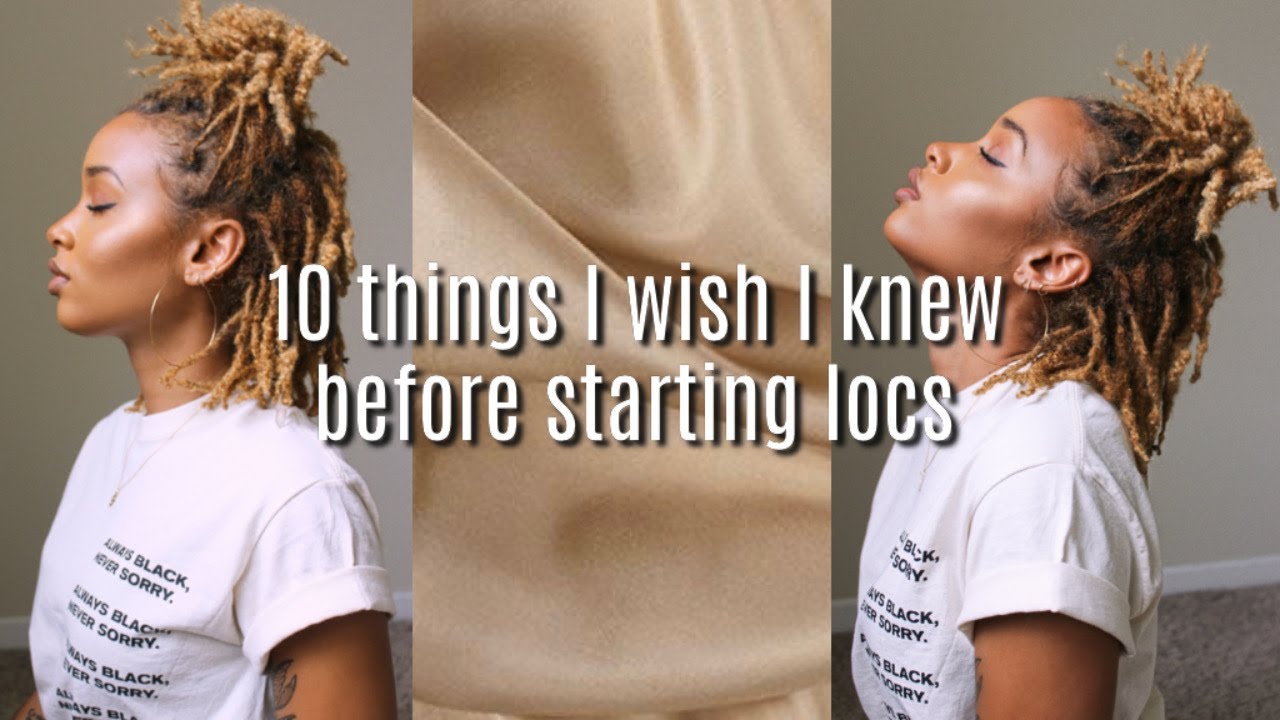 10 Things I Wish I Knew Before Starting Locs Youtube