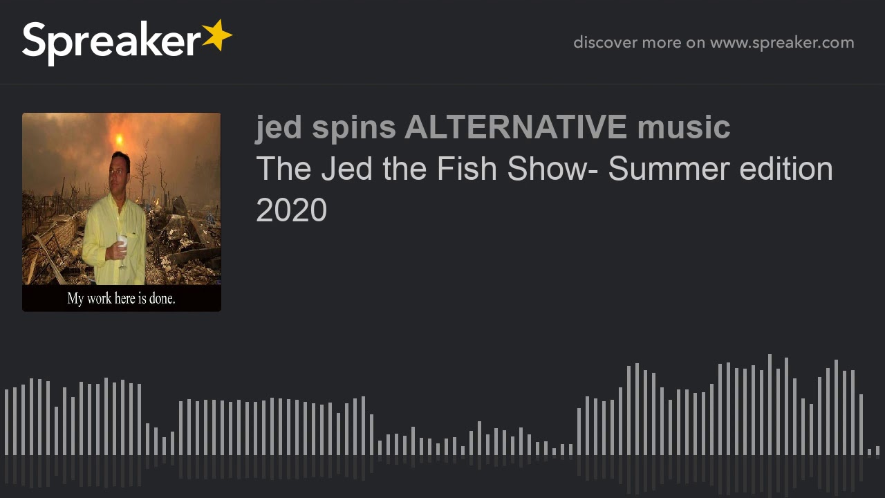 The Jed the Fish Show- Summer edition 2020 (part 3 of 3) - YouTube