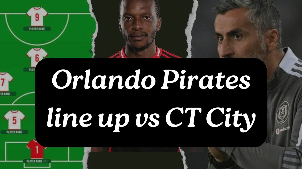 Orlando Pirates starting 11 vs Cape Town City Predicted - YouTube