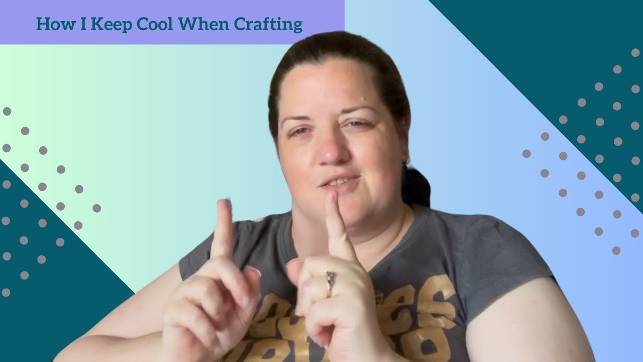 How to Keep Your Cool When Crafting - YouTube