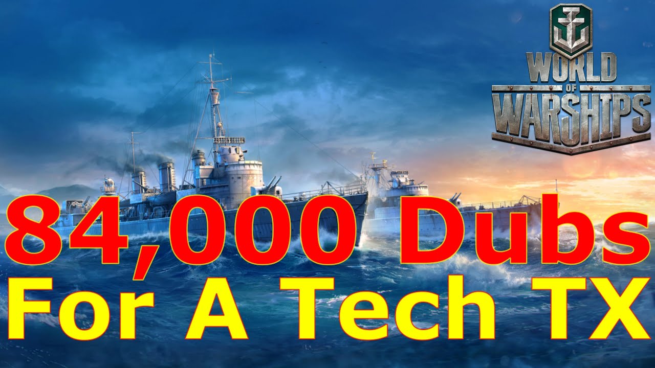 World of Warships- 84,000 Dubs For A Techline TX Ship?! - YouTube