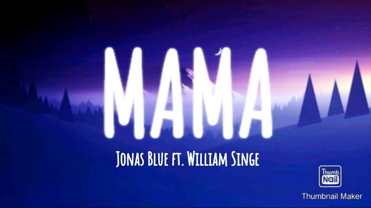 Jonas Blue - Mama (Lyrics) ft. William Singe - YouTube