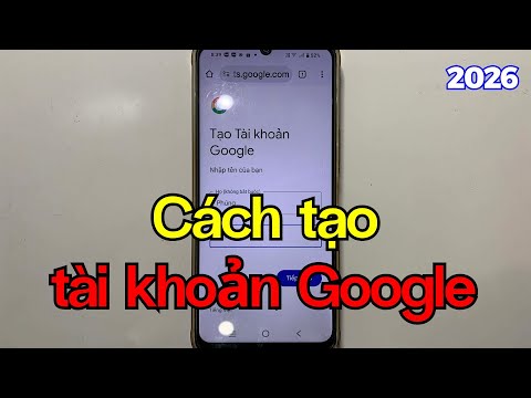 Cách Tạo Tài Khoản Google 2026 - Tạo TK Gmail Mới Trên Điện Thoại / Mới Nhất 2026
