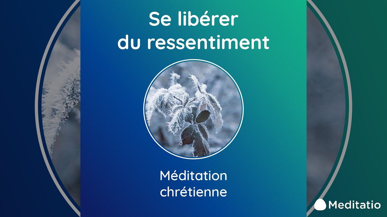 Méditation du Jour : SE LIBÉRER DU RESSENTIMENT - YouTube