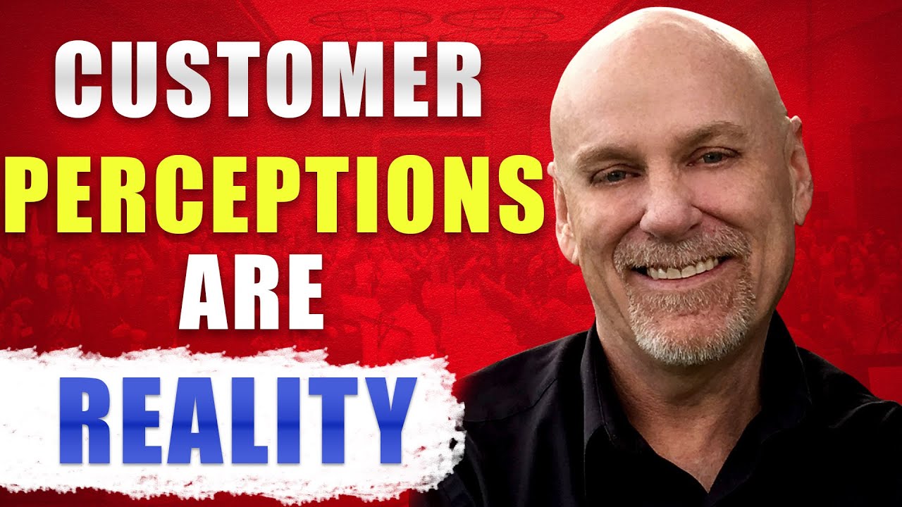 Customer Perceptions ARE Reality - YouTube