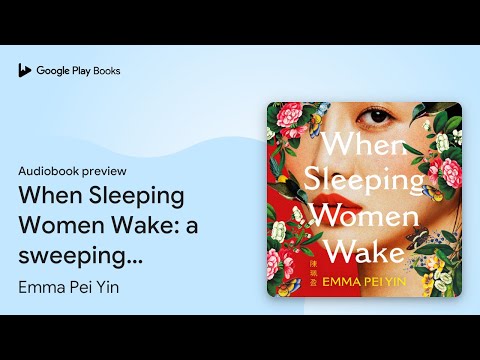 When Sleeping Women Wake: a sweeping historical… by Emma Pei Yin · Audiobook preview
