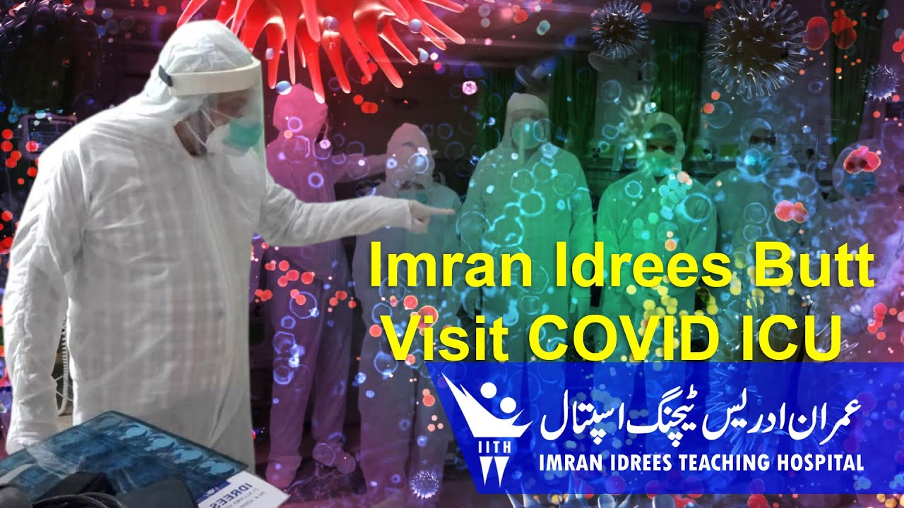 Dr Imran Idrees Butt(CEO) visiting COVID ICU of IITH | Imran Idrees ...