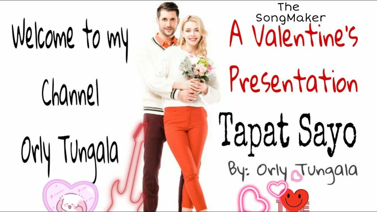 TAPAT SAYO..VALENTINE'S Presentation.Original Composition By: Orly ...