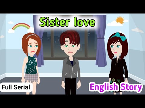 Sister love Full Serial | English Story | learn English | Animated stories English | Bird English
