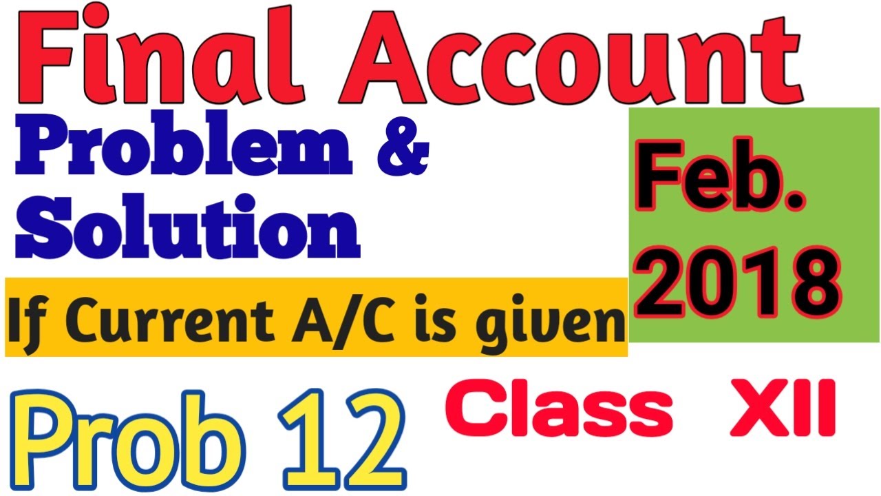 12 Account Final Account Problem with Solution Prob 12 Feb 2018 - YouTube