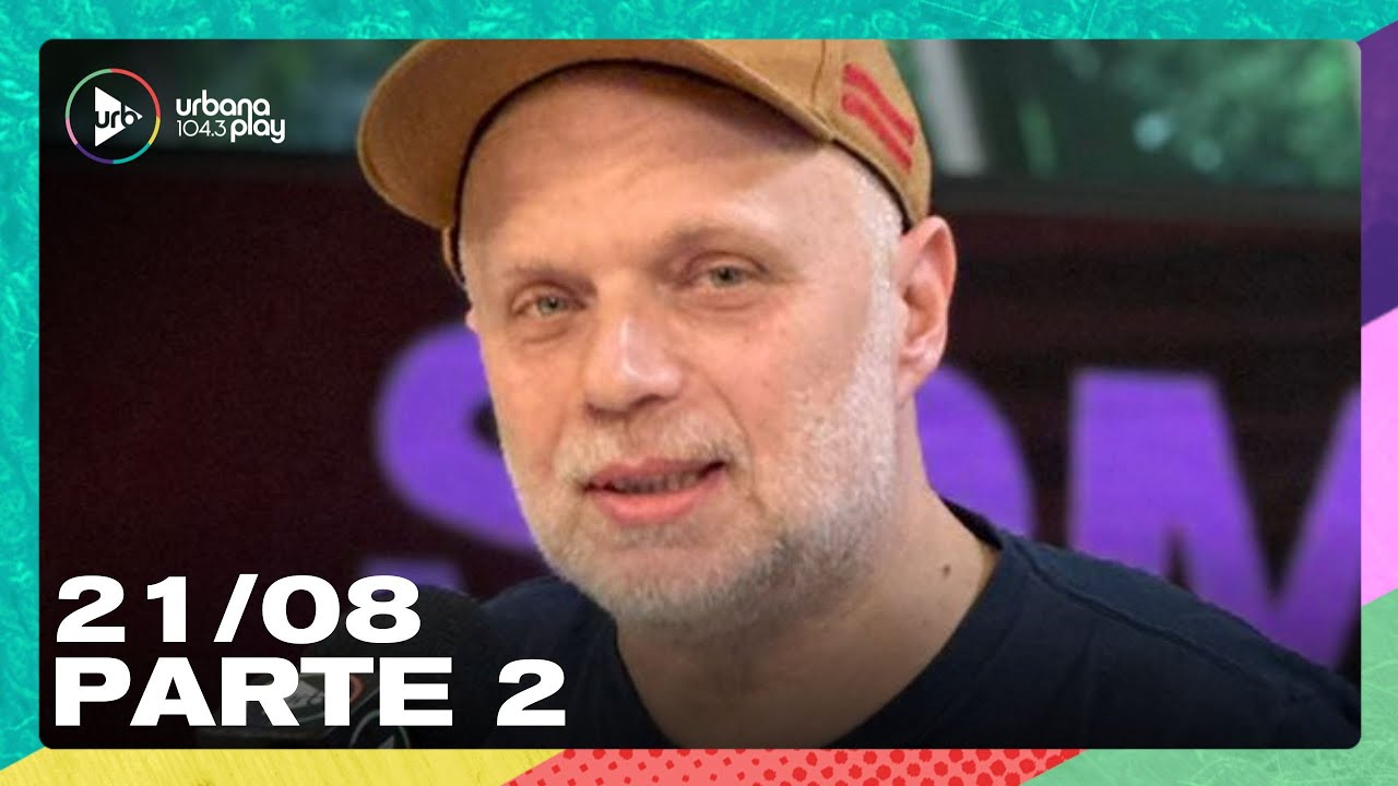 #VueltaYMedia en Urbana Play 104.3 FM #UrbanaPlay1043 21/08 Parte 2 ...
