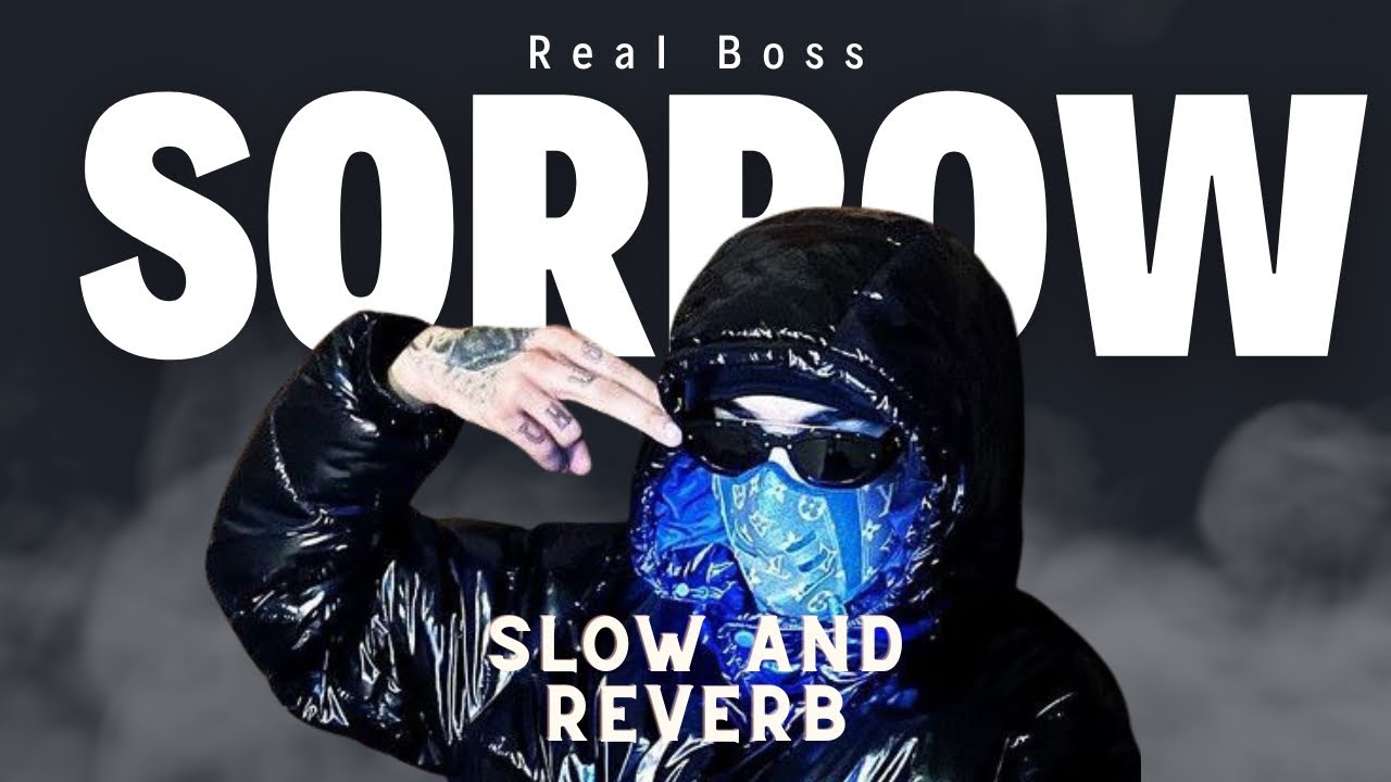 Sorrow~ Slow and Reverb ~ Real Boss ~ Reverb Nation #sorrow #realboss # ...