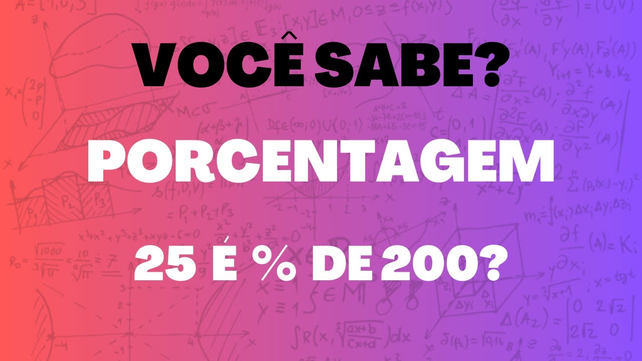 Quanto 25 Por Cento De 200 Porcentagem Matem tica B sica YouTube