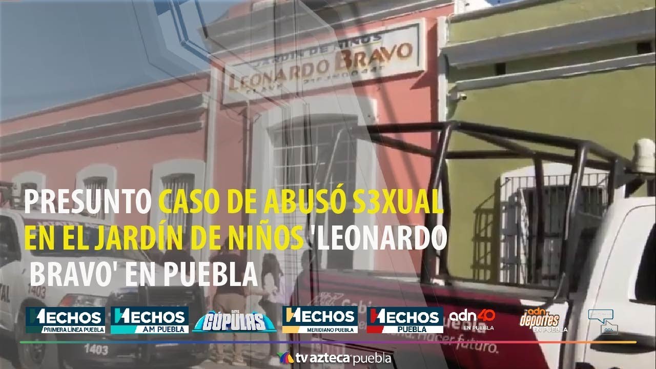 Presunto caso de abus0 s3xual en el Jardín de Niños 'Leonardo Bravo' en Puebla - YouTube