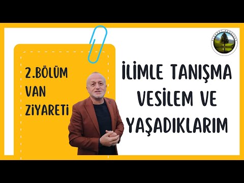 İlimle Tanışma Vesilem ve Yaşadıklarım | 2. Bölüm | Van Ziyareti