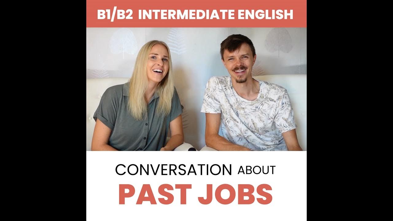 English Conversation about PAST JOBS — Intermediate English (B1/B2 ...