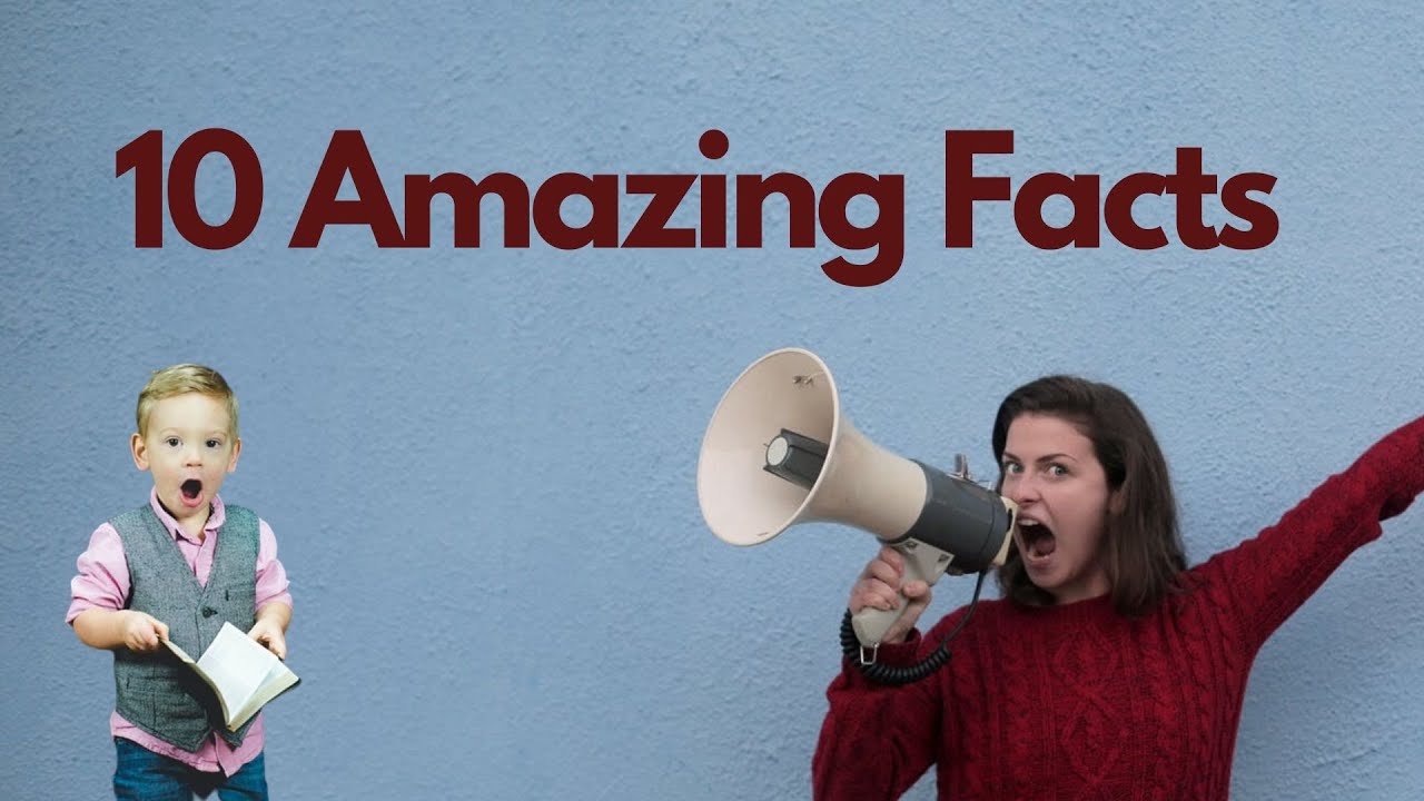 10 Amazing Facts That Will Make You The Most Interesting Person In The ...