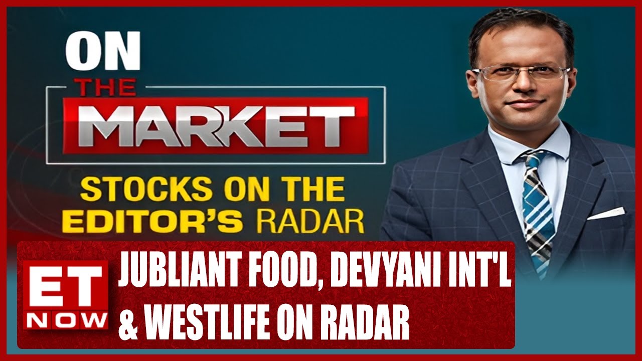 Jubliant Food, Devyani Int'l & Westlife | Stocks On Editor's Radar With ...