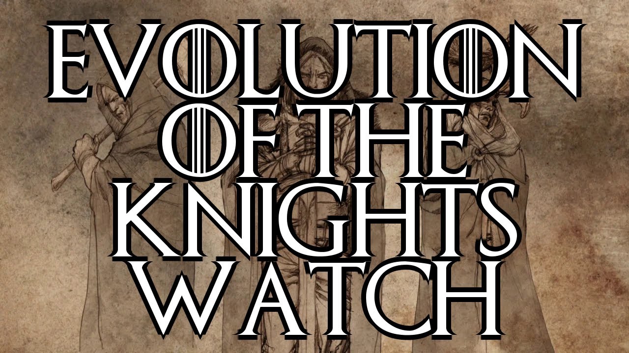 Evolution of the Knights Watch - YouTube