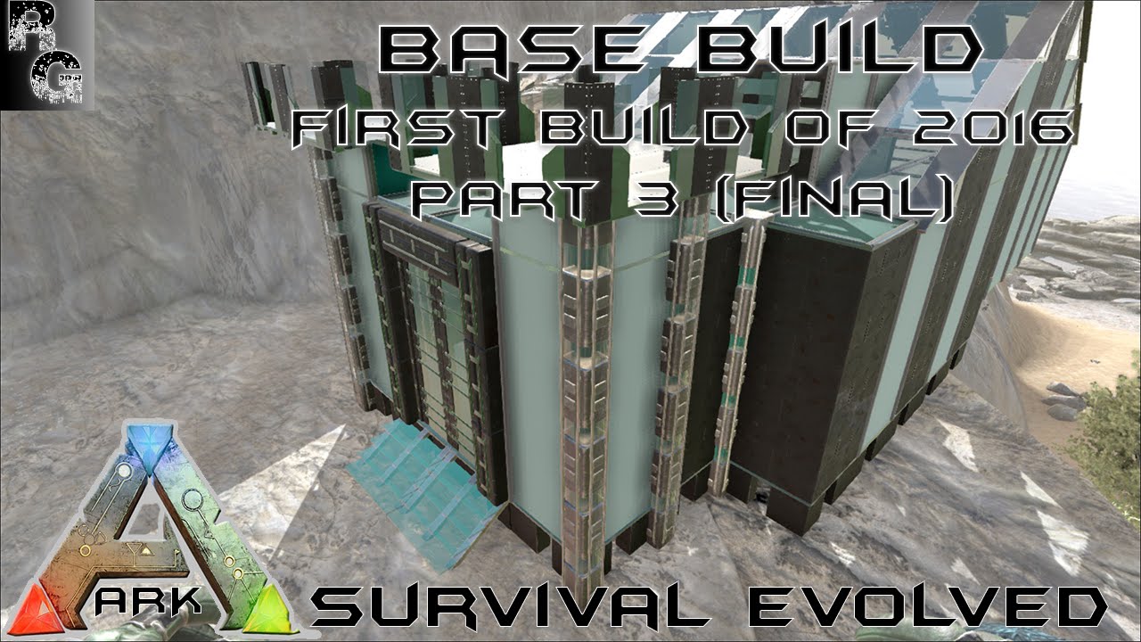 Ark: Survival Evolved First 2016 Base Build Part. 3 (Final) - YouTube