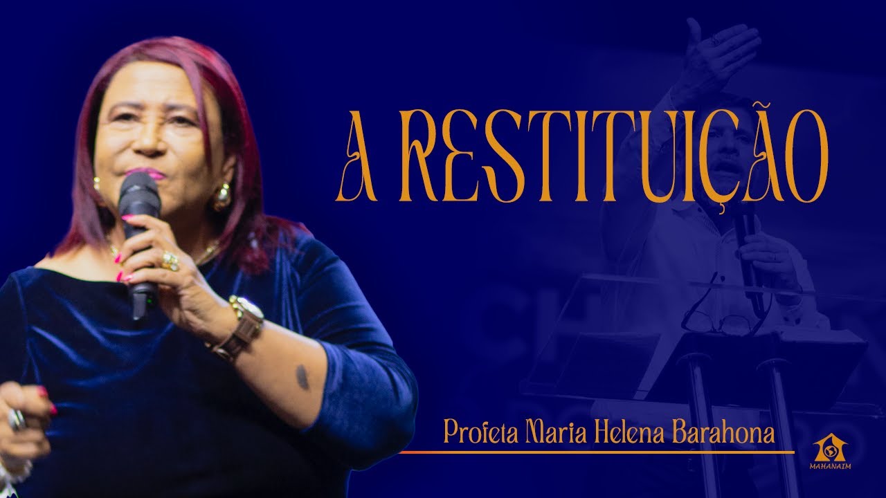 A RESTITUIÇÃO - Profeta Maria Helena Barahona || Igreja Mahanaim - YouTube