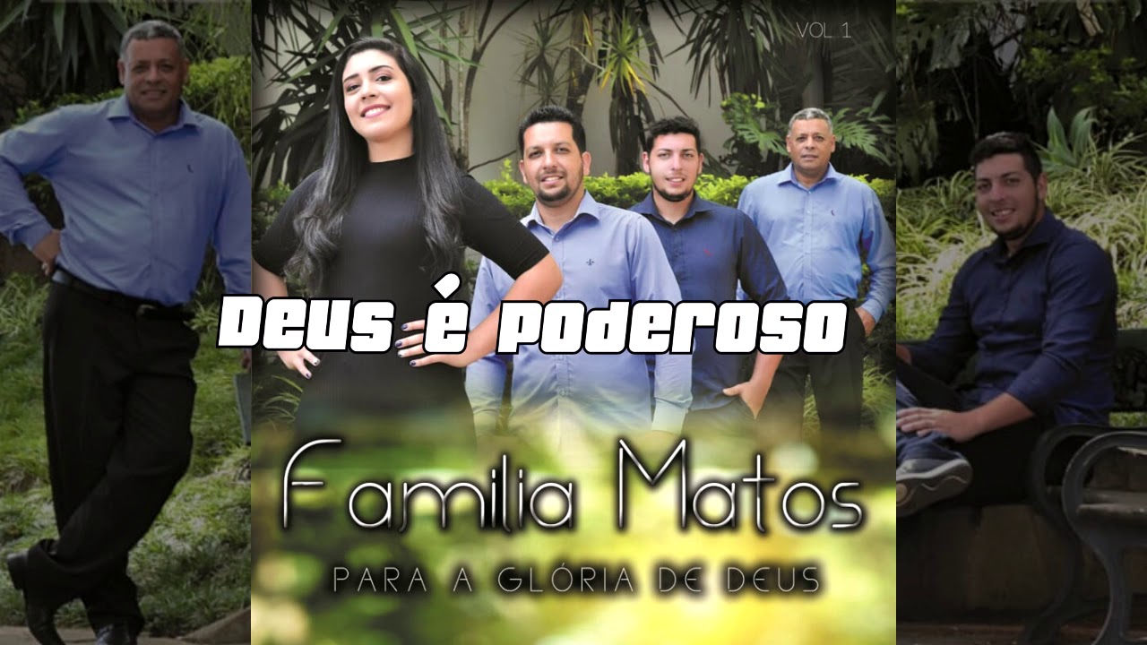 FAMILIA MATOS - DEUS É PODEROSO - YouTube