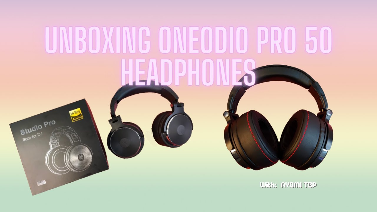 UNBOXING OneOdio Pro50 Headphone (with: Ayomi TheBeatPusher) - YouTube
