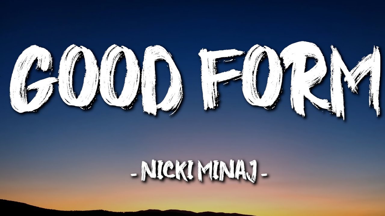 Good Form - Nicki Minaj (Lyrics) - YouTube