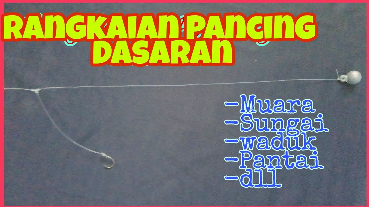 Cara Membuat Rangkaian Pancing Dasaran [Timah Bawah]|| Fishing Knot ...