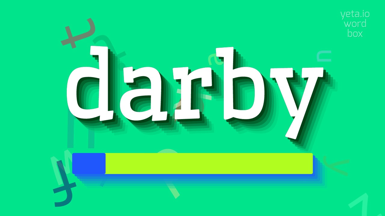 HOW TO PRONOUNCE DARBY? - YouTube