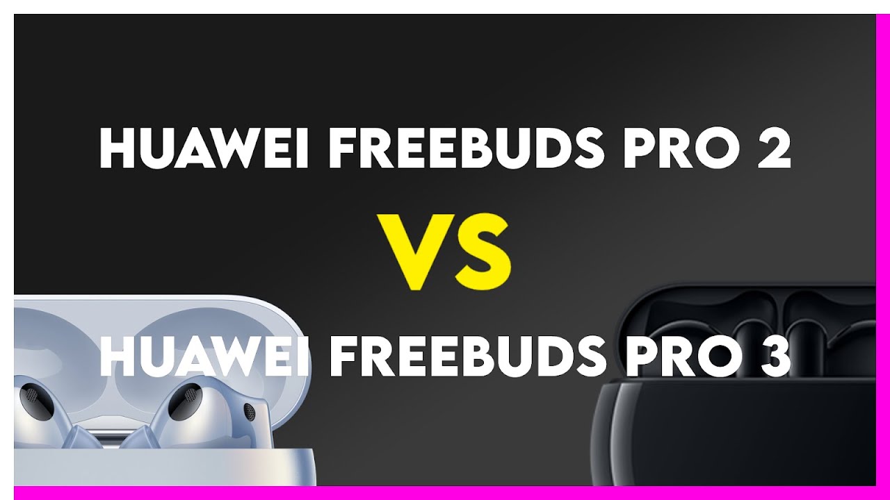 Huawei FreeBuds Pro 2 vs Huawei Freebuds Pro 3 Comparison - YouTube