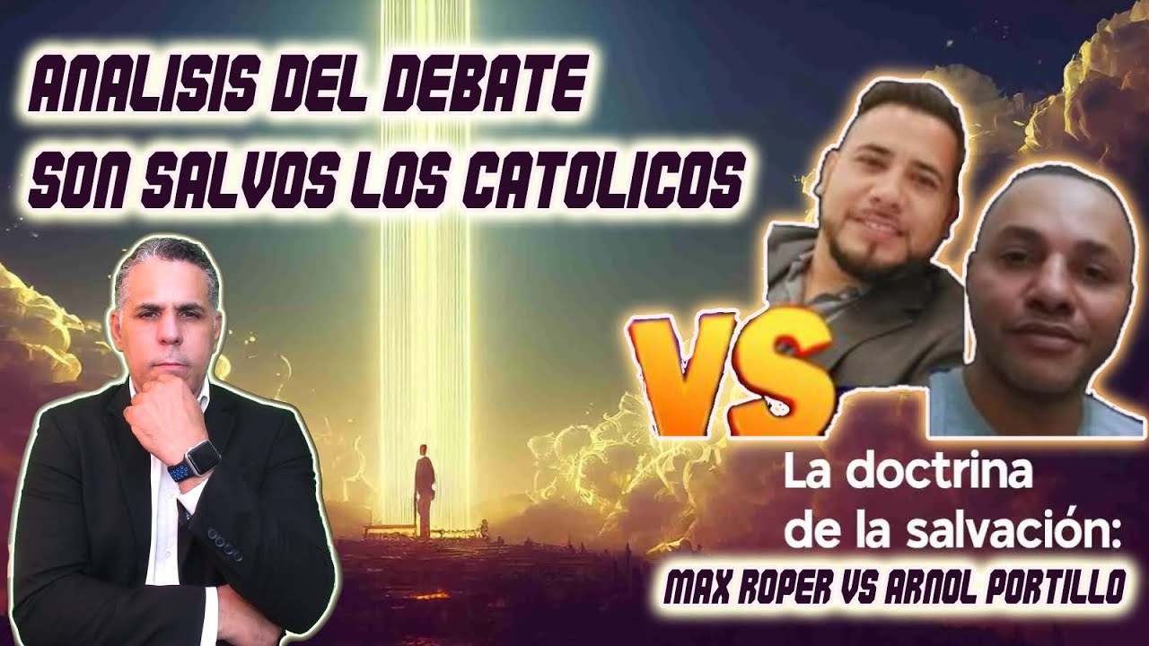 ANÁLISIS DEL DEBATE SON SALVOS LOS CATÓLICOS? MAX ROPER VS ARNOL ...
