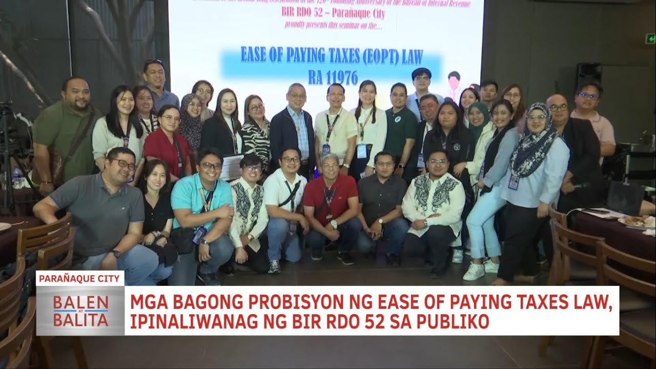 Mga bagong probisyon ng Ease of Paying Taxes Law, ipinaliwanag ng BIR ...