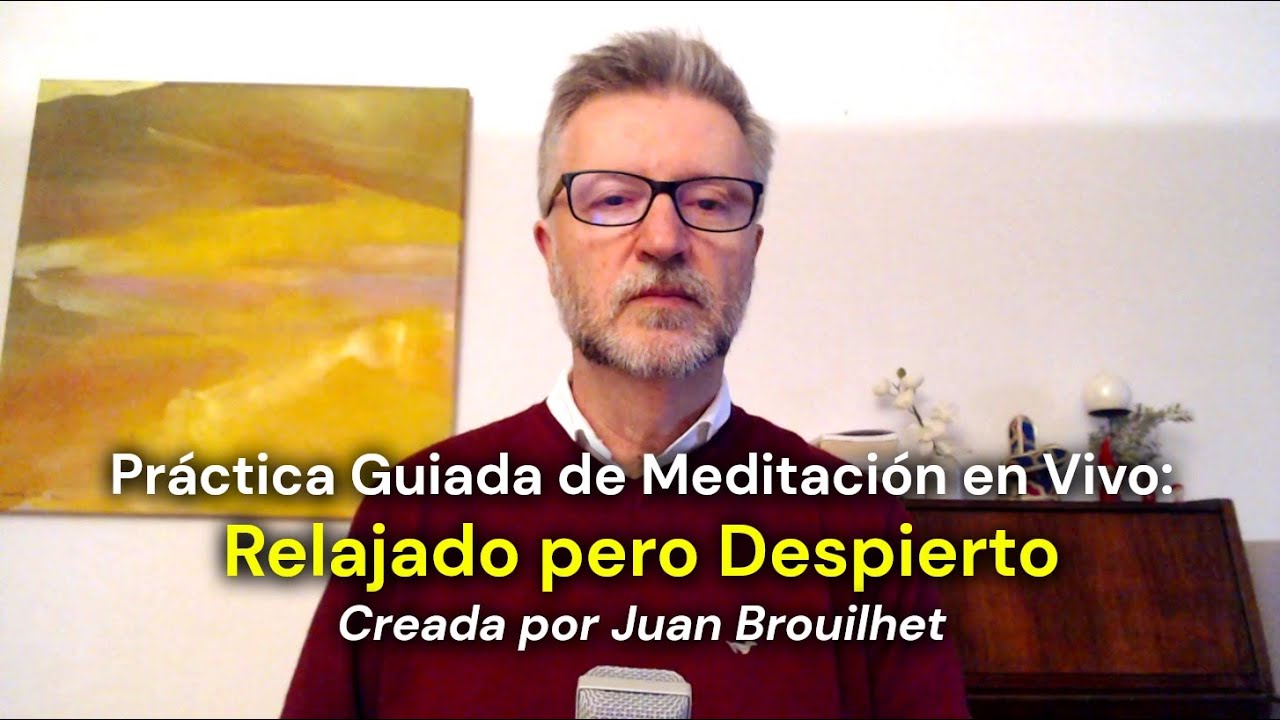PRÁCTICA GUIADA DE MEDITACIÓN EN VIVO: RELAJADO PERO DESPIERTO - YouTube