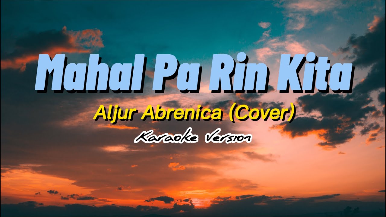 Mahal Pa Rin Kita - Aljur Abrenica | Rockstar Cover (Karaoke Version ...