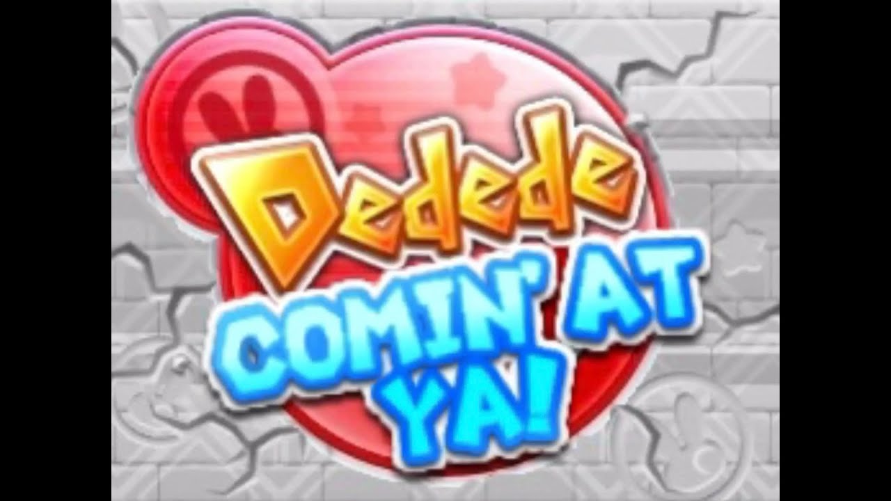 Dedede: Comin’ at Ya! - The Complete Theme Song (Definitive Edition ...
