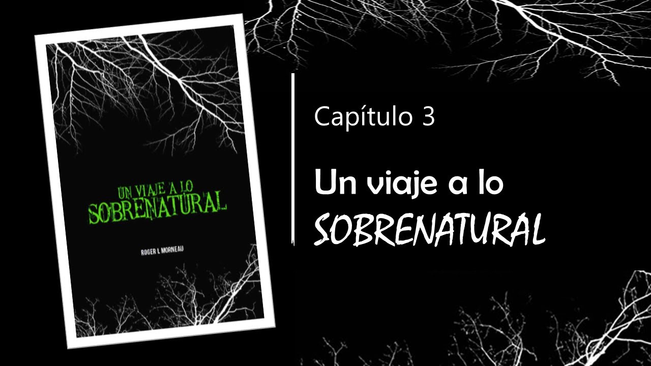 Un viaje a lo sobrenatural - 03 - Un viaje a lo sobrenatural - YouTube