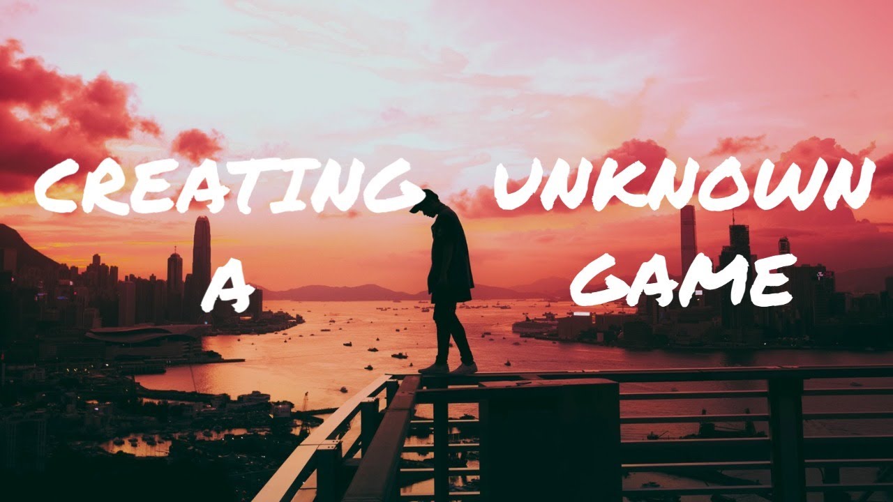 CREATING A | UNKNOWN GAME - YouTube