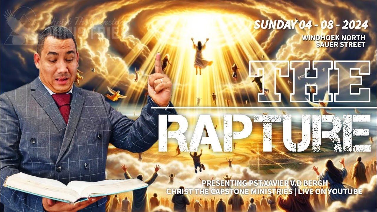 THE RAPTURE | 04/08/2024 | Christ The Capstone Ministries is live ...