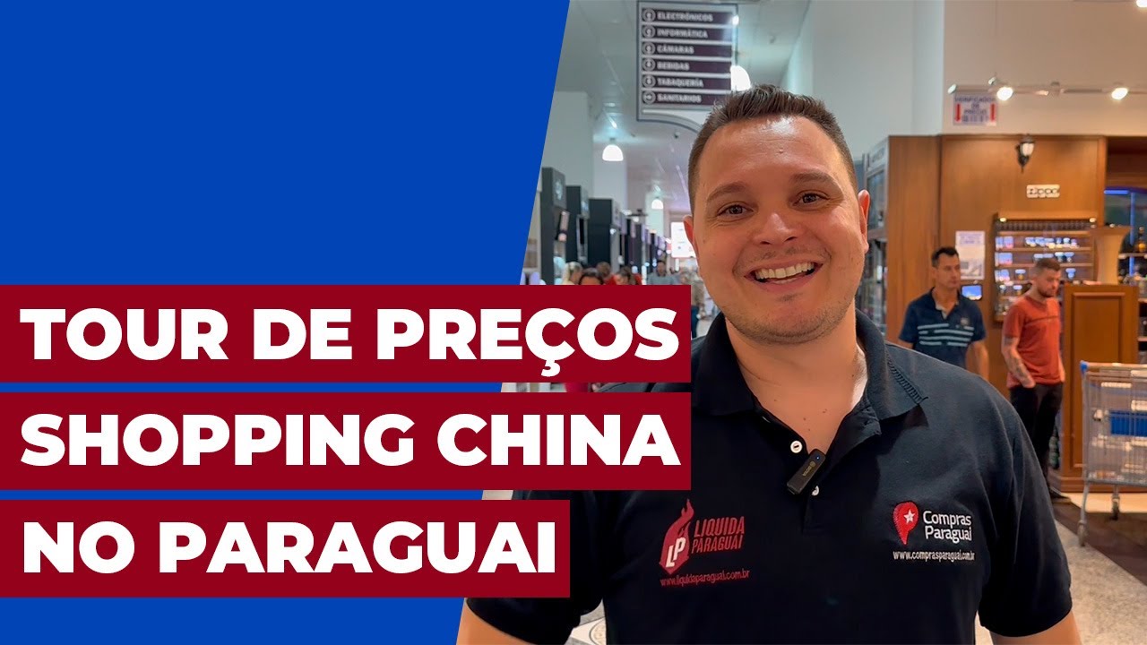 TOUR DE PREÇOS SHOPPING CHINA no Paraguai: Junho 2023 - YouTube