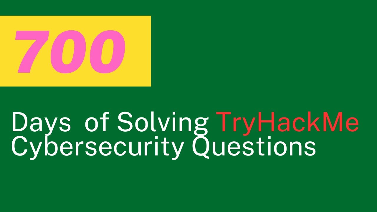 [completed!!] 700 Days of Solving TryHackMe Cybersecurity Questions ...