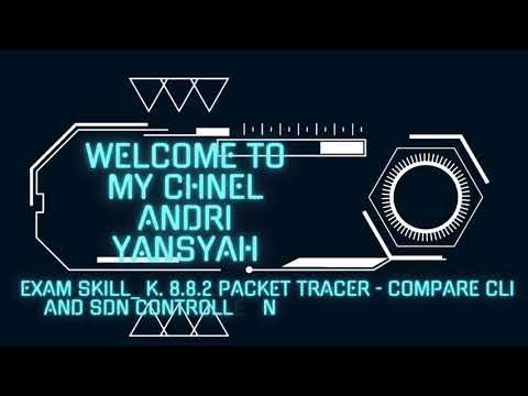 Andri Yansyah_exam skill K 8 8 2 Packet Tracer Compare CLI and SDN Controller Network Management ...