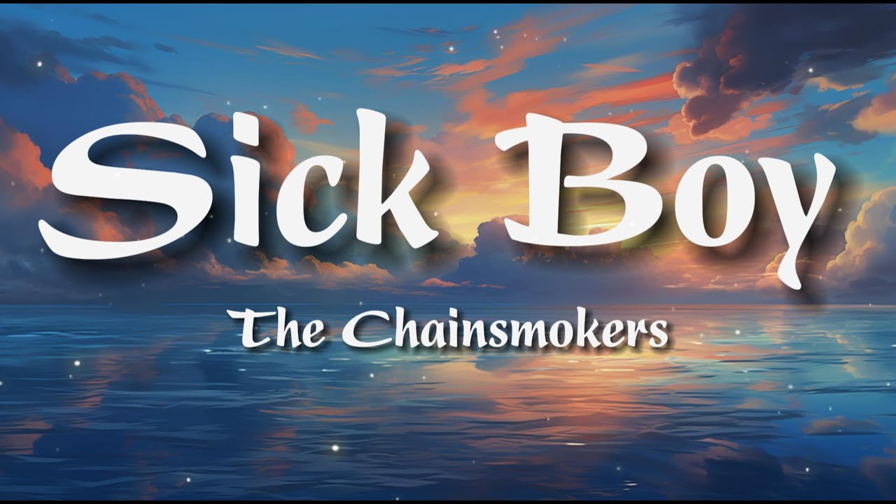 The Chainsmokers - Sick Boy (Lyrics) - YouTube