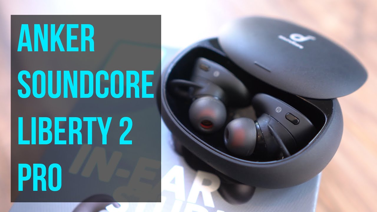 Anker Soundcore Liberty 2 Pro Earbuds - These Sound Amazing! - YouTube