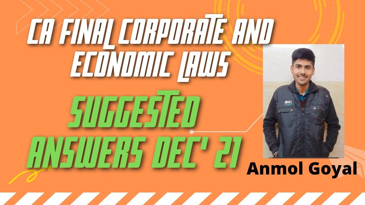 CA Final Corporate and Economic Laws Dec 2021 Suggested Answers || Anmol Goyal - YouTube